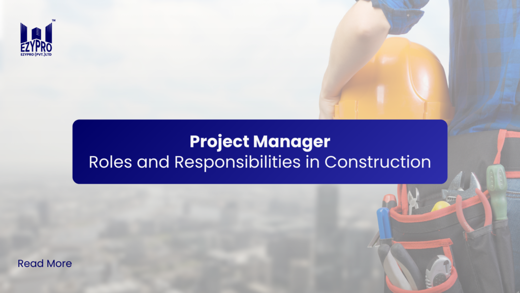 Project Manager Roles and Responsibilities in Construction - EZYPRO